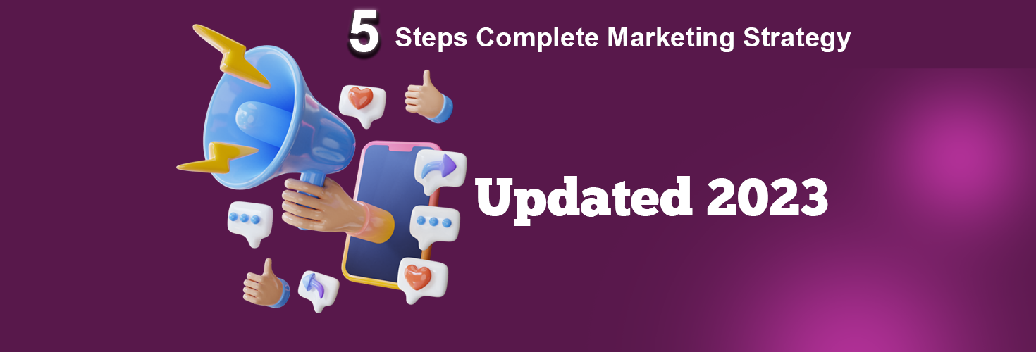 5 Steps to Create a Complete Marketing Strategy in 2023 : A Creative ...